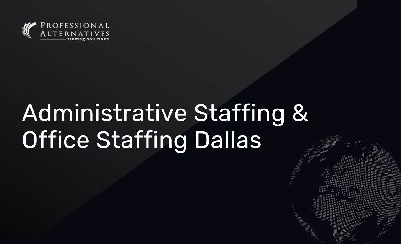 Office Staffing Agency | Dallas, TX | Professional Alternatives