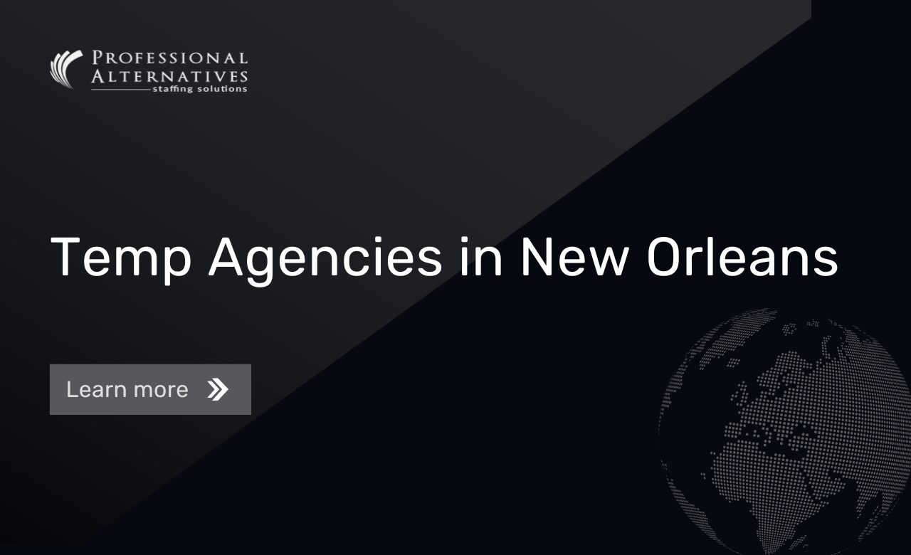 Temp Agencies in New Orleans, LA | Professional Alternatives